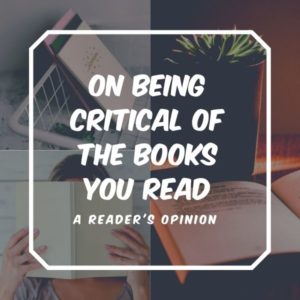 On Being Critical of the Books You Read: A Reader's Opinion