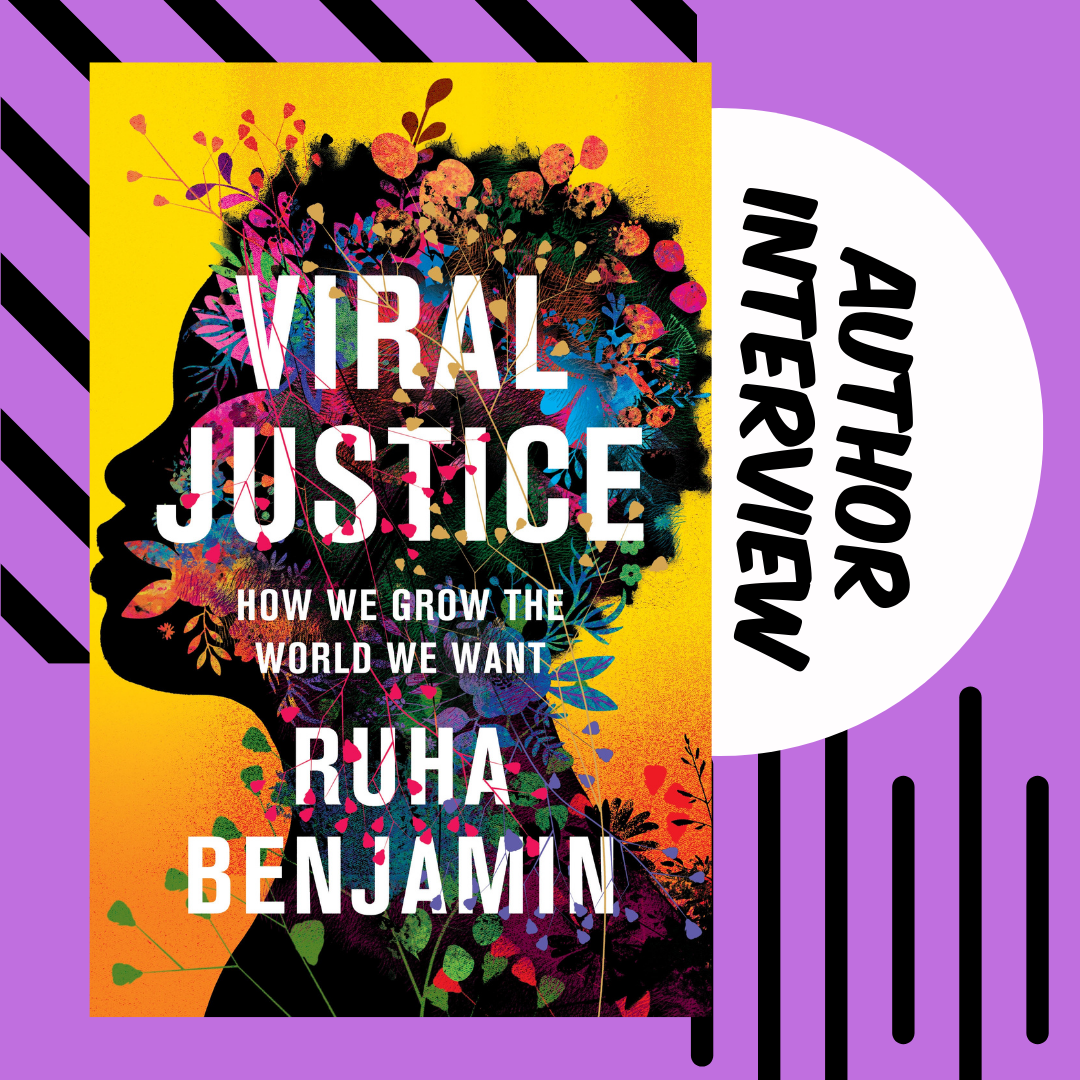 Multitudes of “Viral Justice” with Ruha Benjamin - Feminist Book Club